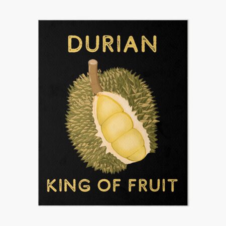 "Durian, Durian King Of Fruit, Durian Funny Quotes" Art Board Print for ...