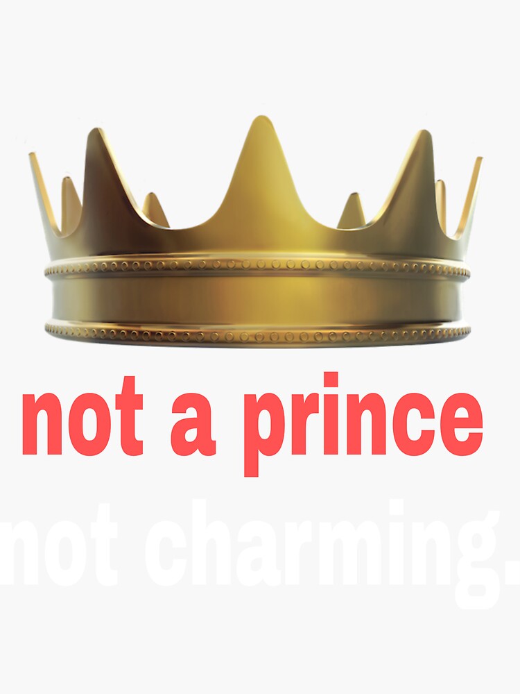 "not a prince.not charming" Sticker for Sale by WINDO24 | Redbubble