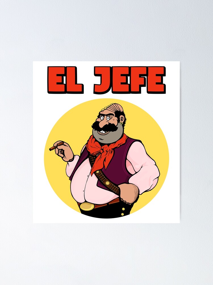 "El Jefe" Poster for Sale by Horsehound | Redbubble