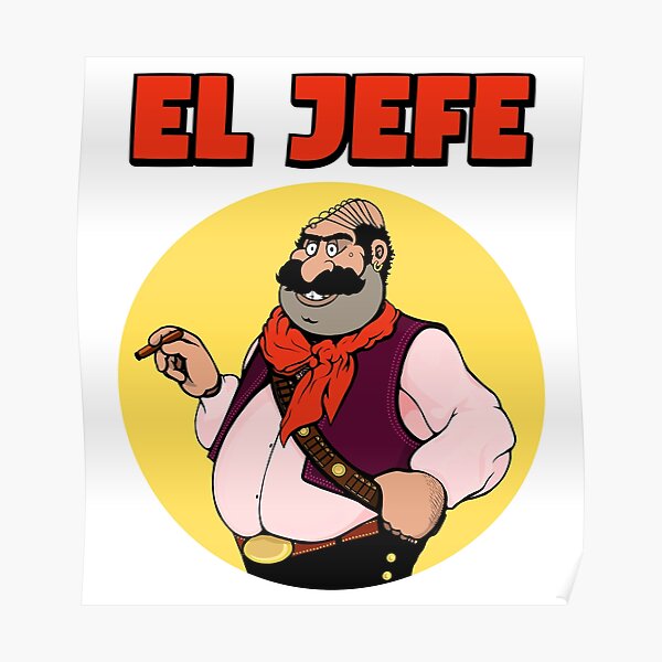 "El Jefe" Poster for Sale by Horsehound | Redbubble