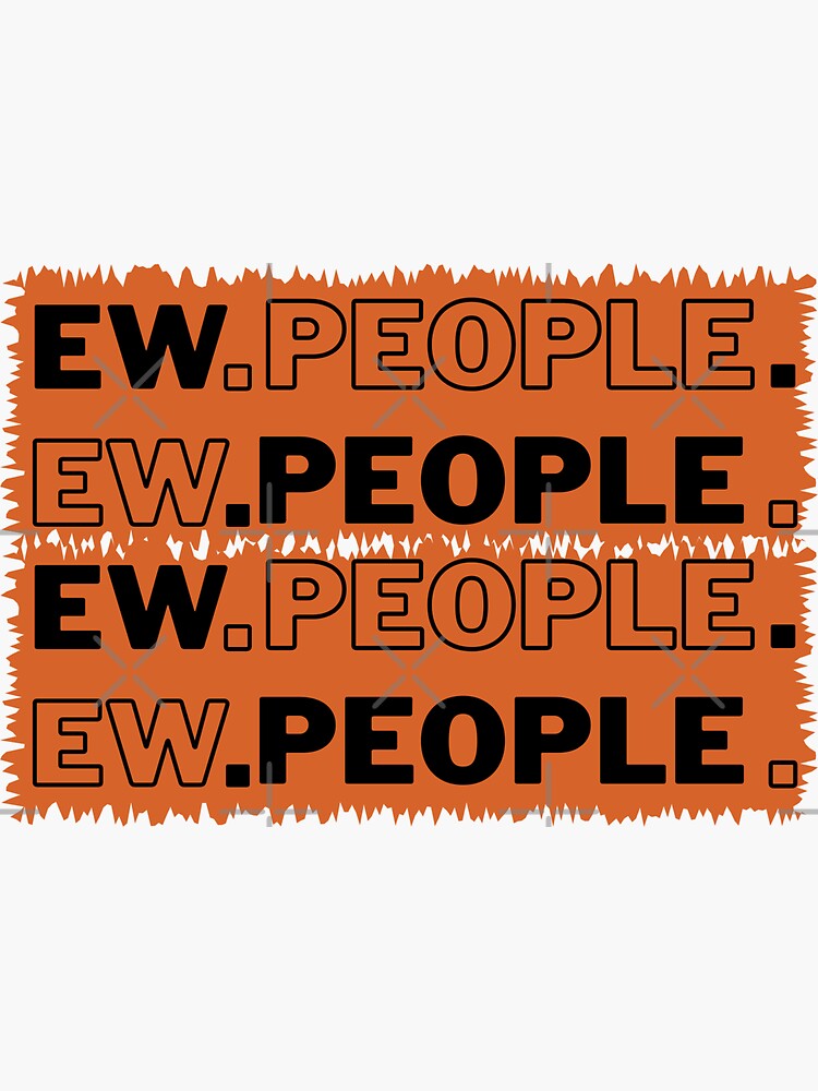 "Ew. People Funny for Kids and Adults" Sticker for Sale by PODbykassoul ...