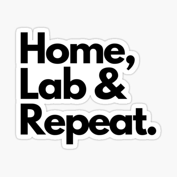 "Home, lab, repeat" Sticker for Sale by Johnquoteart | Redbubble