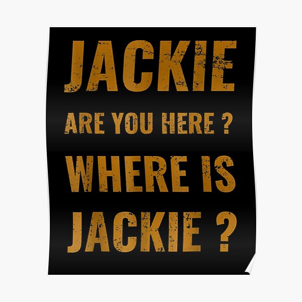 Jackie Are You Here Wheres Jackie Poster For Sale By Kawai Girl