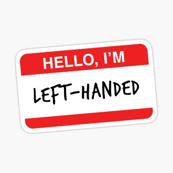 "hello, i’m left-handed" Sticker for Sale by leftyland | Redbubble