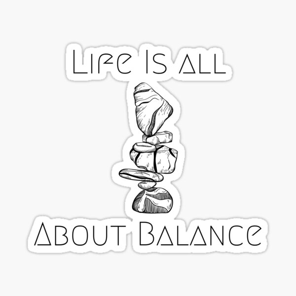 "Life Is All About Balance Essential T-Shirt (Black design)" Sticker ...