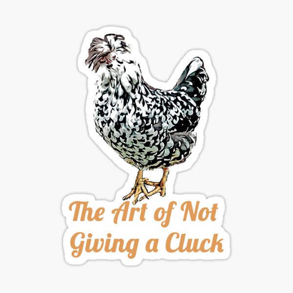 "The Art of Not Giving a Cluck" Sticker for Sale by Reframe421 | Redbubble