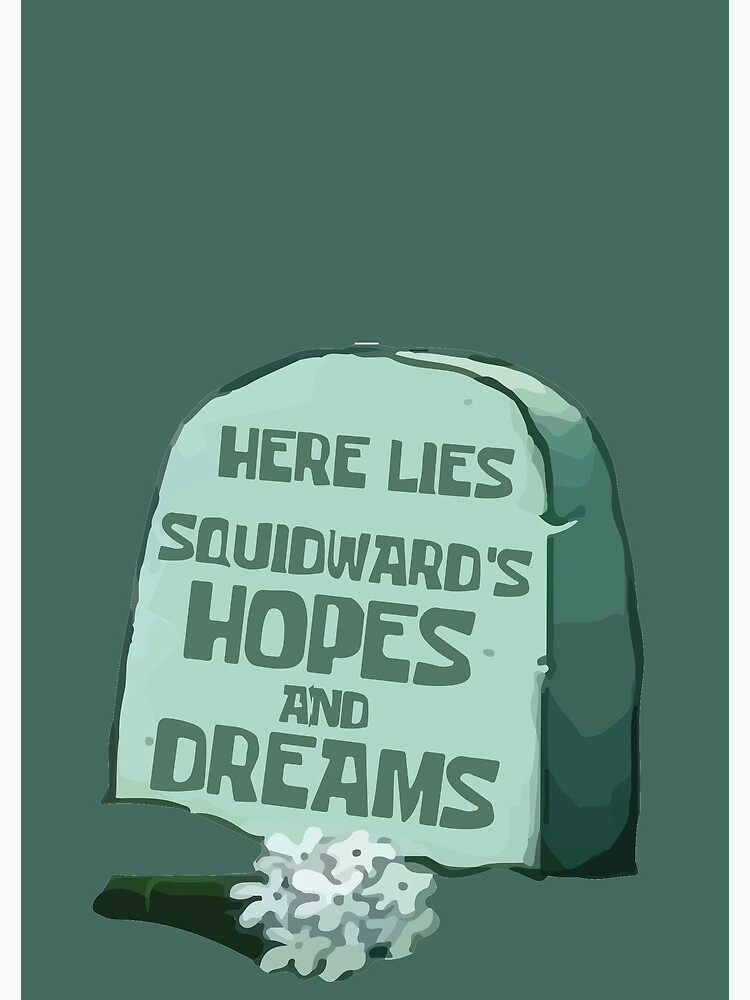 Here Lies Squidward s Hopes And Dreams Template