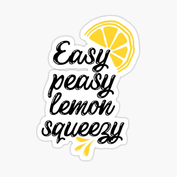 Easy Peasy Lemon Squeezy Sticker For Sale By Peonyfashion Redbubble