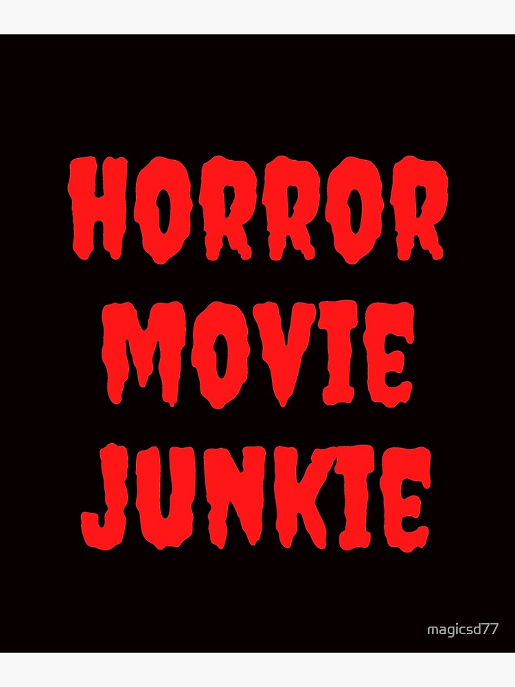 "Horror Movie Junkie Scary Film Lover Scariest Movie Genre " Poster for ...
