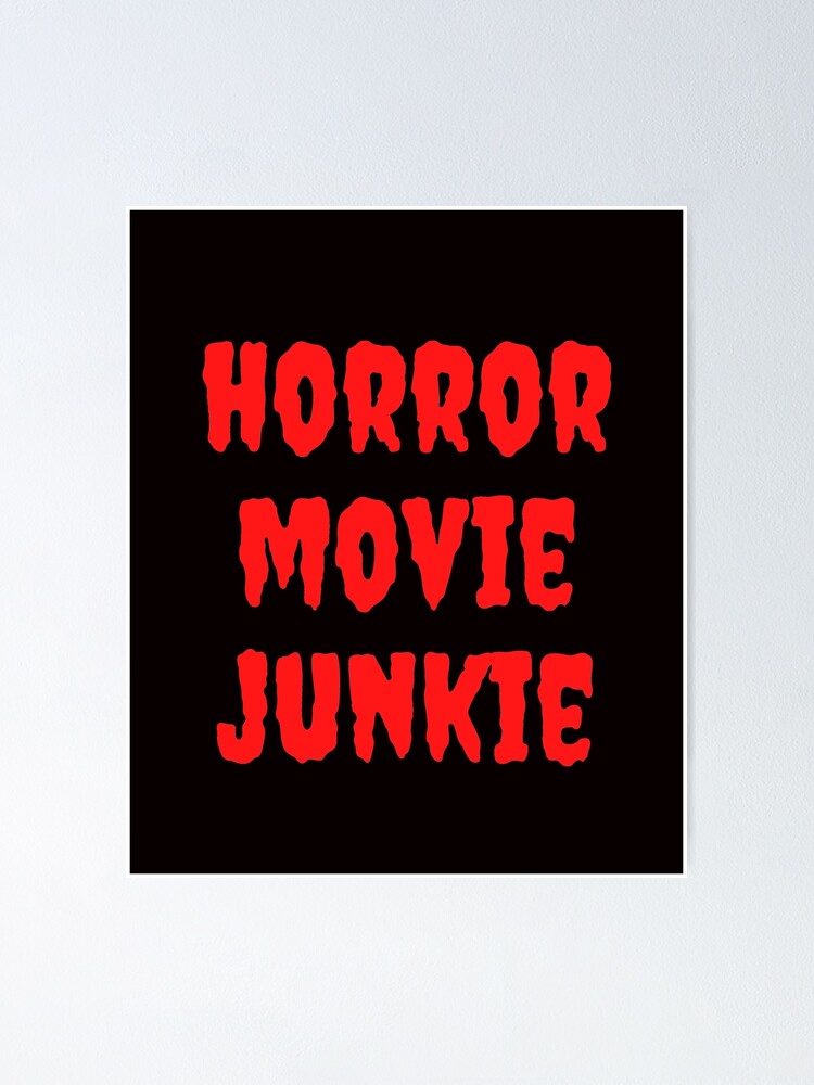 "Horror Movie Junkie Scary Film Lover Scariest Movie Genre " Poster for ...