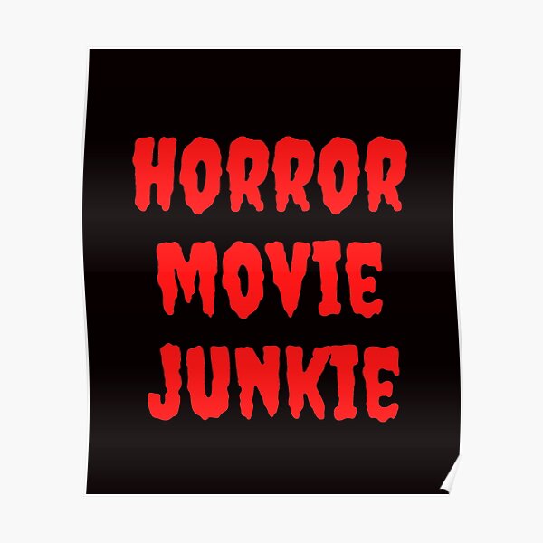 "Horror Movie Junkie Scary Film Lover Scariest Movie Genre " Poster for ...