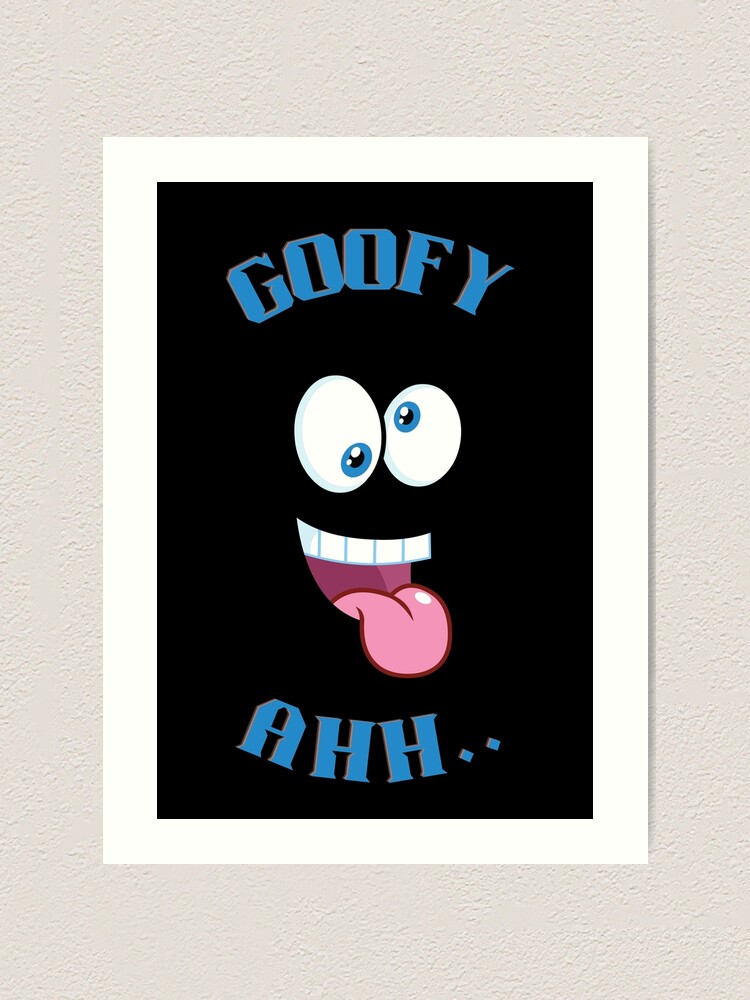 " Goofy Ahh Meme" Art Print for Sale by LeanonDesigns | Redbubble