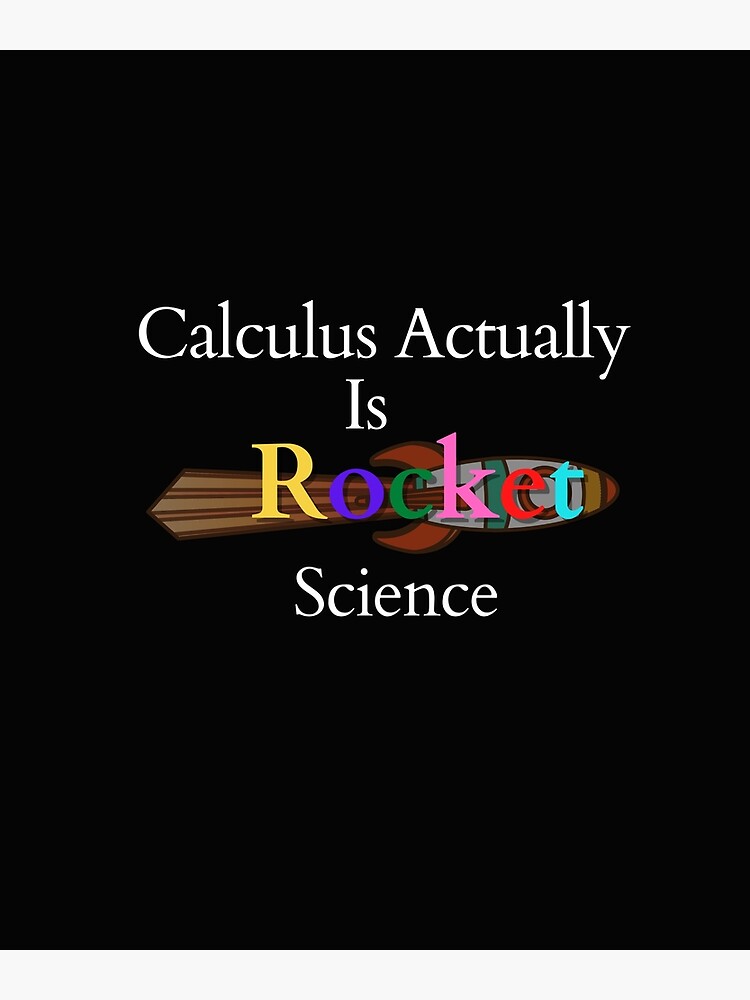 "Calculus Actually Is Rocket Science -funny math teacher" Poster for ...