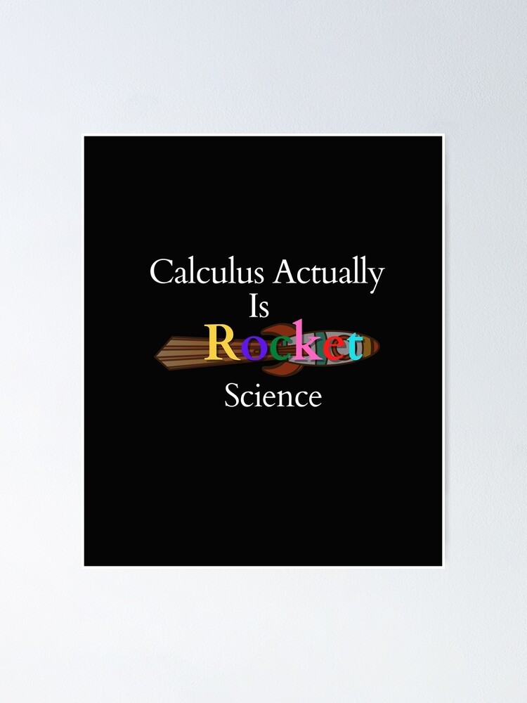 "Calculus Actually Is Rocket Science -funny math teacher" Poster for ...