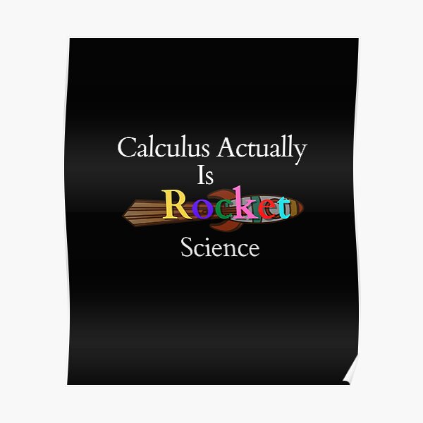 "Calculus Actually Is Rocket Science -funny math teacher" Poster for ...