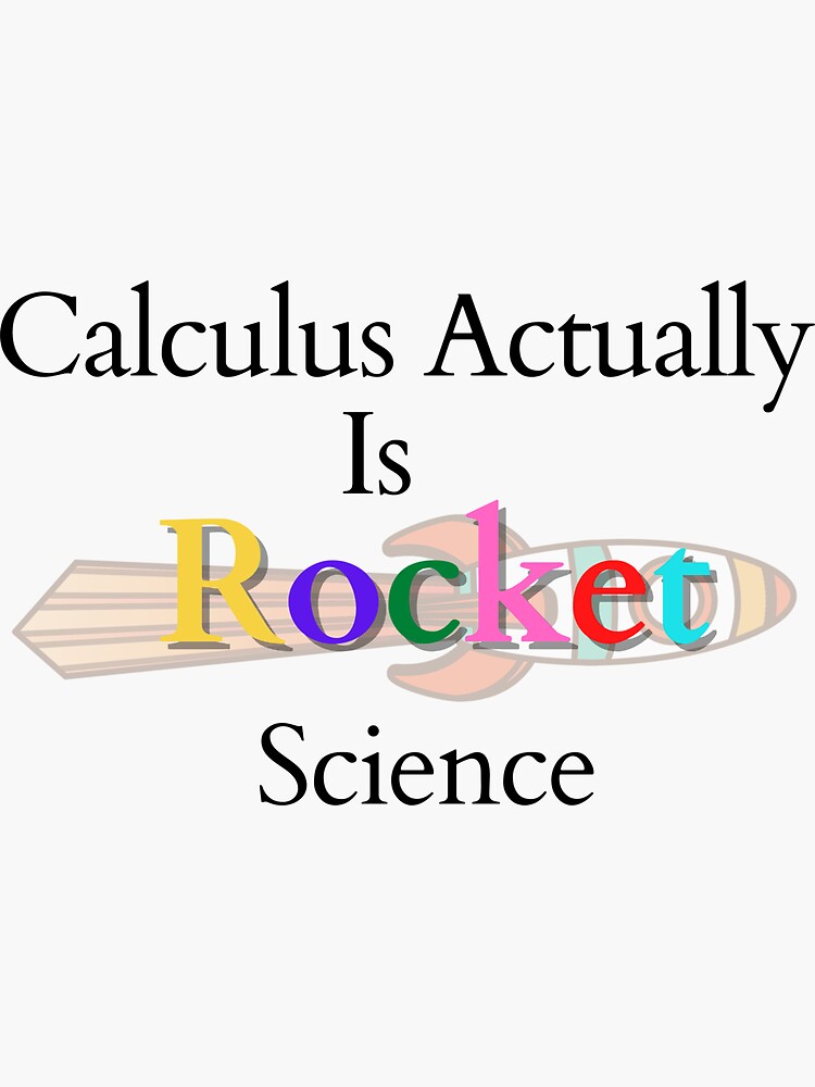 "Calculus Actually Is Rocket Science -funny math teacher" Sticker for ...