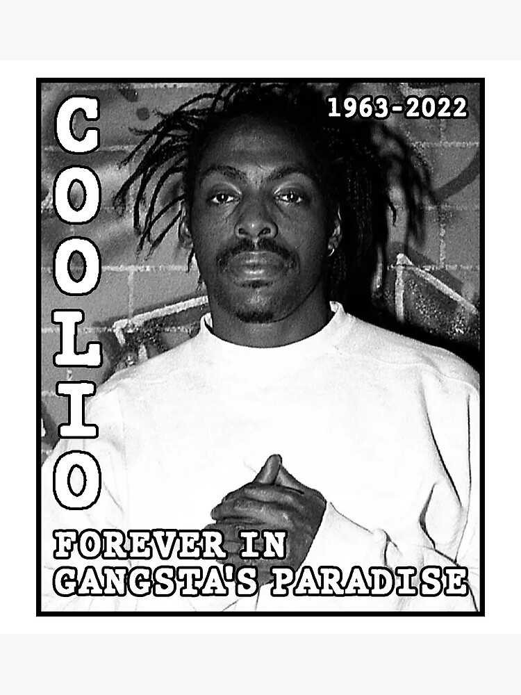"Rip coolio Gangstas paradise, Coolio Forever, Rip Coolio Rip Leon Ivey ...