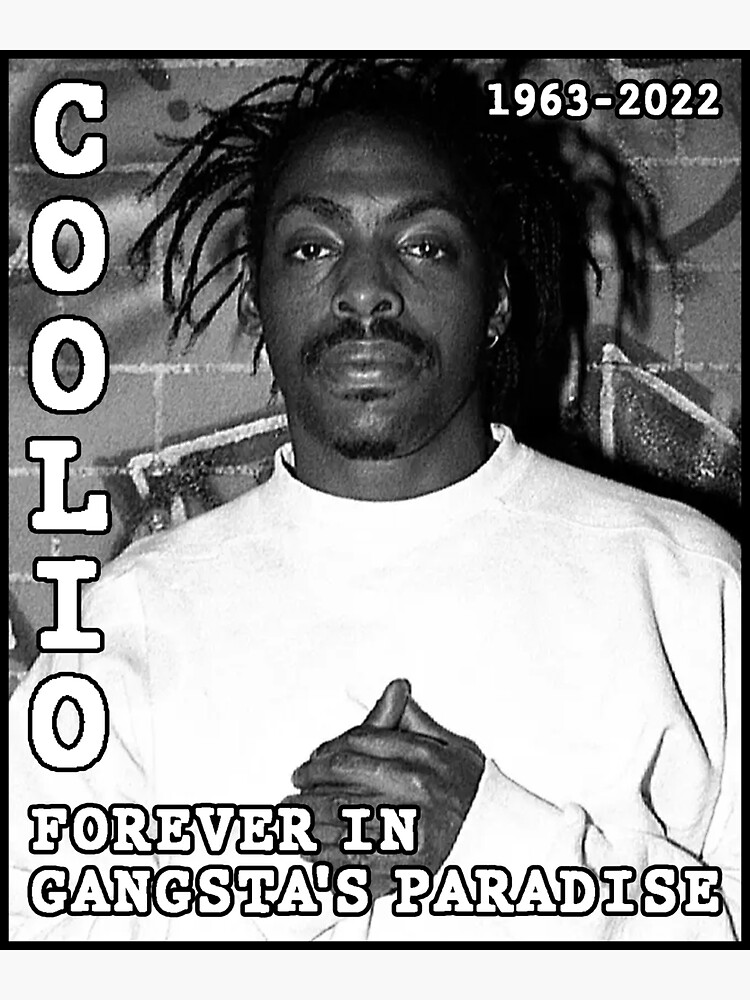 "Rip coolio Gangstas paradise, Coolio Forever, Rip Coolio Rip Leon Ivey ...