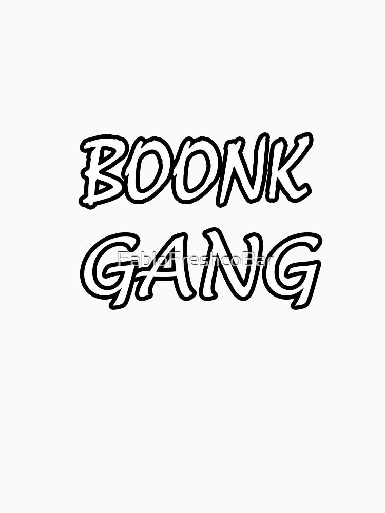 "Boonk Gang Meme" T-shirt for Sale by FabloFreshcoBar | Redbubble ...