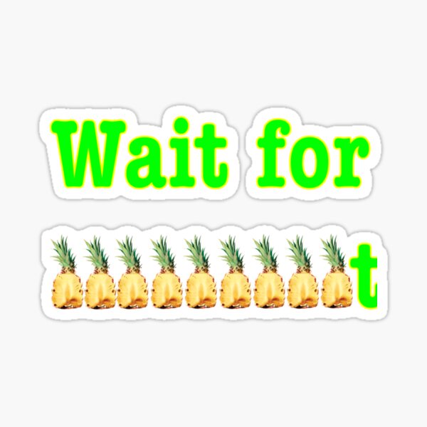 "Wait for it " Sticker for Sale by 83PatrickBrewer | Redbubble