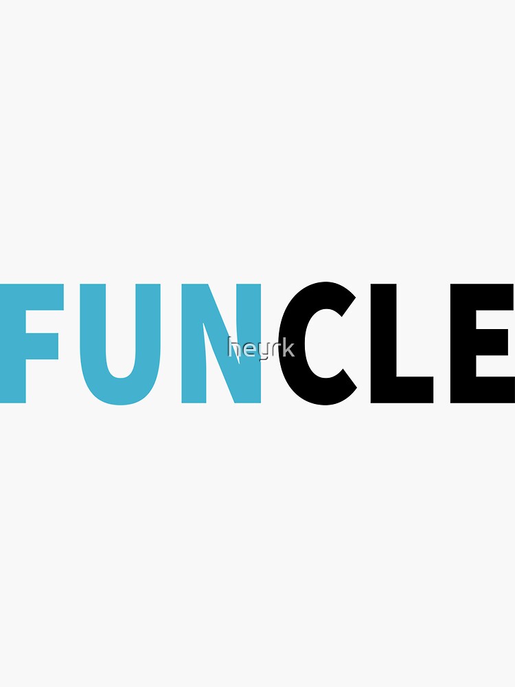 "Funcle Uncle" Sticker by heyrk | Redbubble