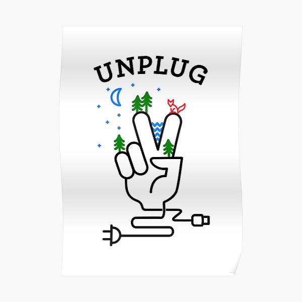 Unplug Posters | Redbubble