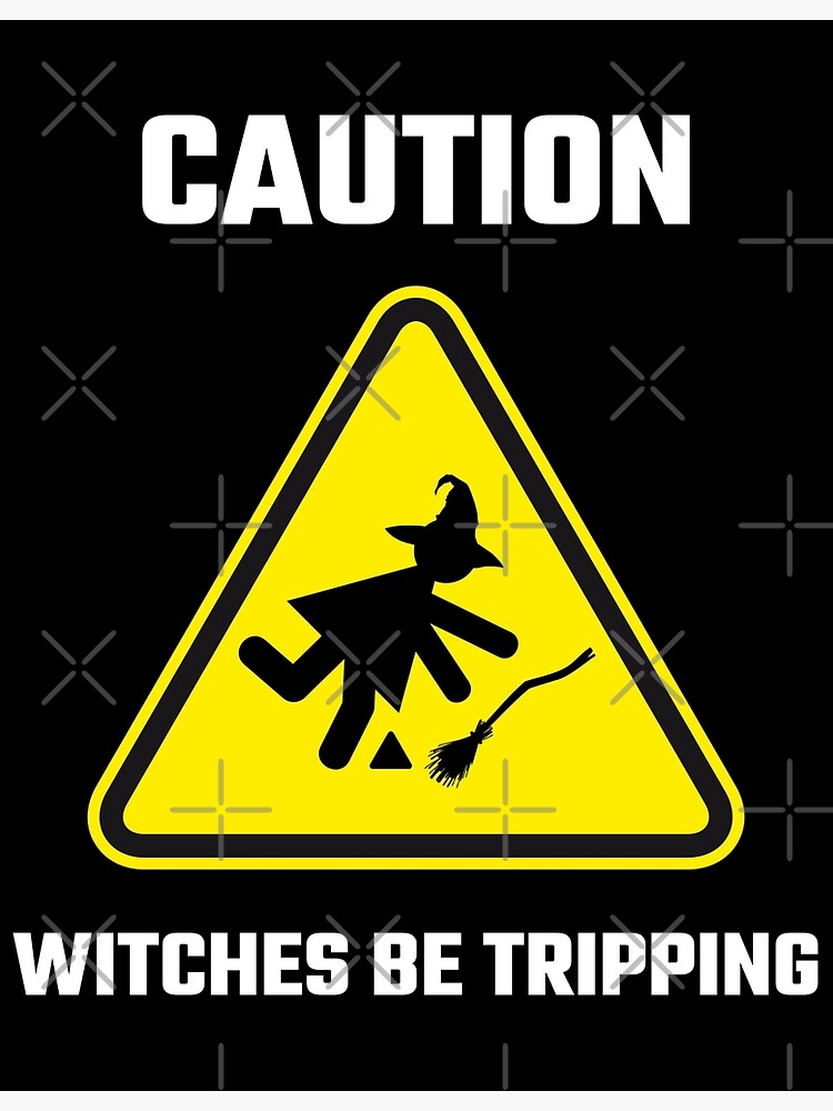 "Halloween Print - Witches be tripping funny print (Black)" Poster for ...
