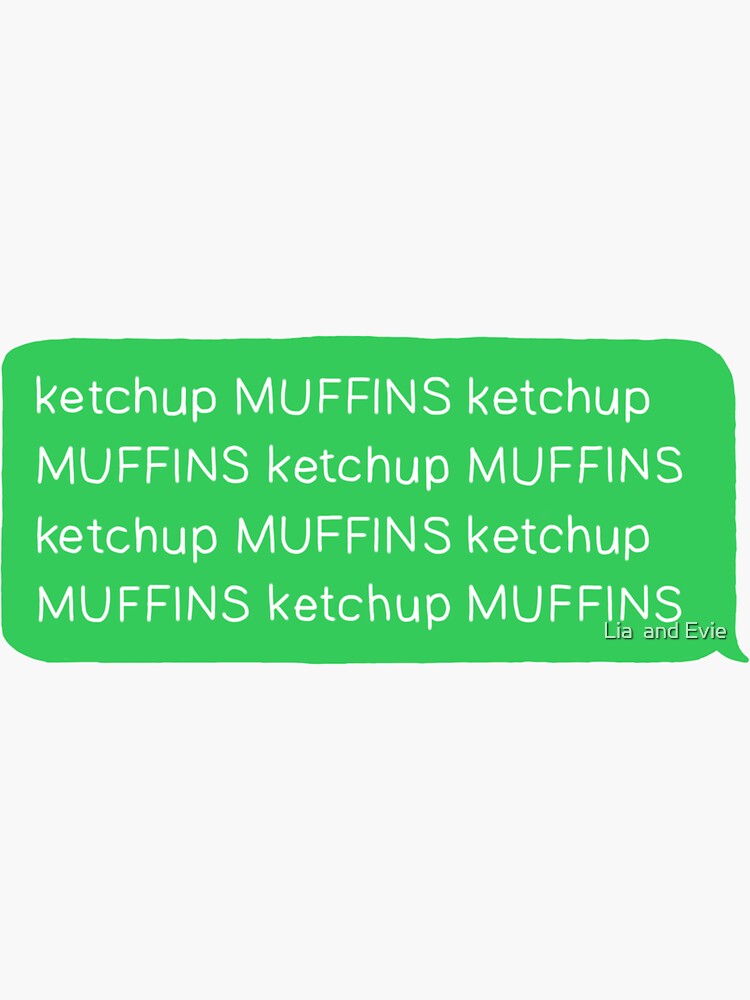 "ketchup MUFFINS Text Message" Sticker for Sale by Lia-and-Evie | Redbubble