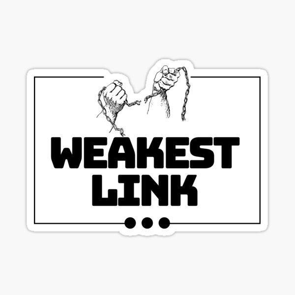 "Weakest link " Sticker for Sale by Stickerselle90 | Redbubble