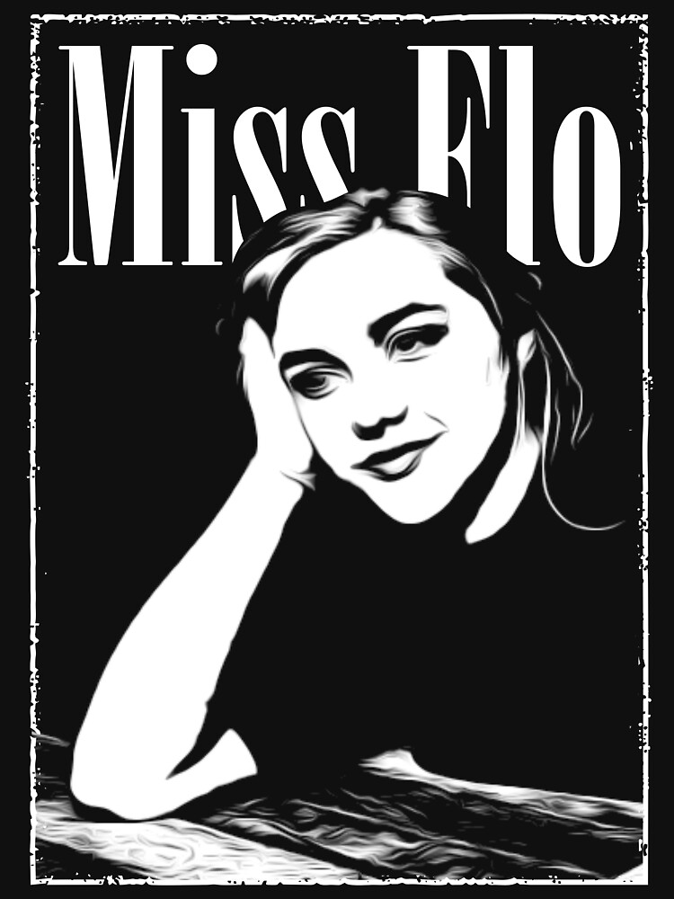"MISS FLO - FLORENCE PUGH" T-shirt for Sale by LaylaBergstrom ...