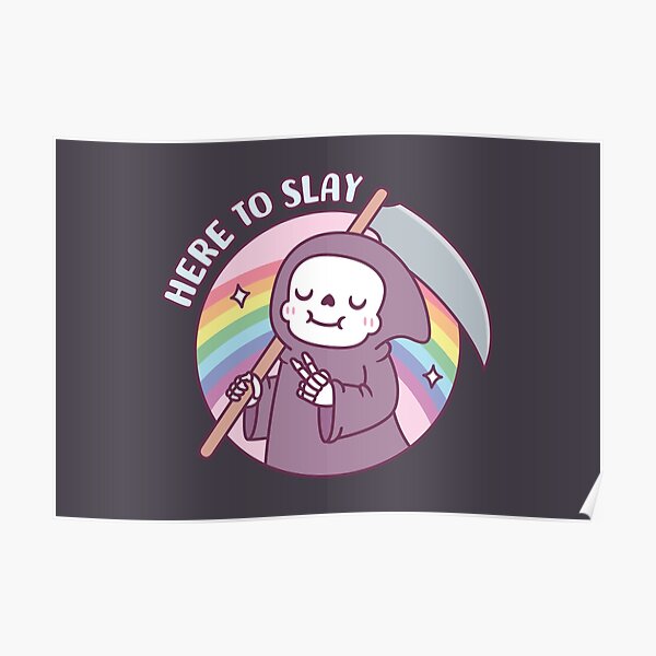 "Cute Grim Reaper Here To Slay Funny" Poster for Sale by rustydoodle ...