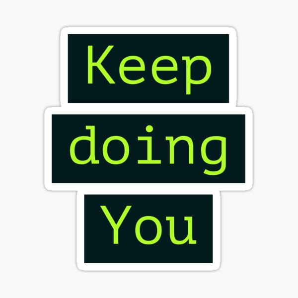 Keep Doing You Positive Words Sticker For Sale By Drmz4u1 Redbubble