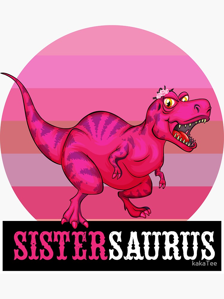 "Sistersaurus T rex Dinosaur Sister Saurus Family Matching T-Shirt ...