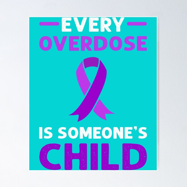 "Every Overdose Is Someone_s Child. Overdose Awareness " Poster for ...
