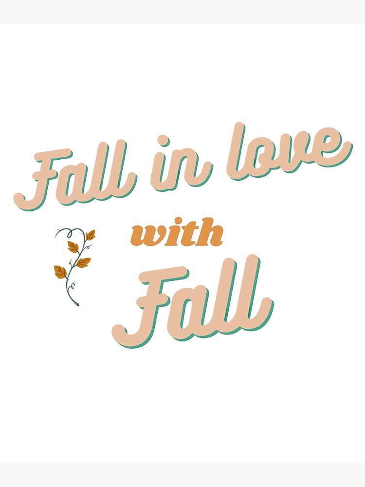 "Fall in love with fall and autumn" Poster for Sale by evanyart | Redbubble