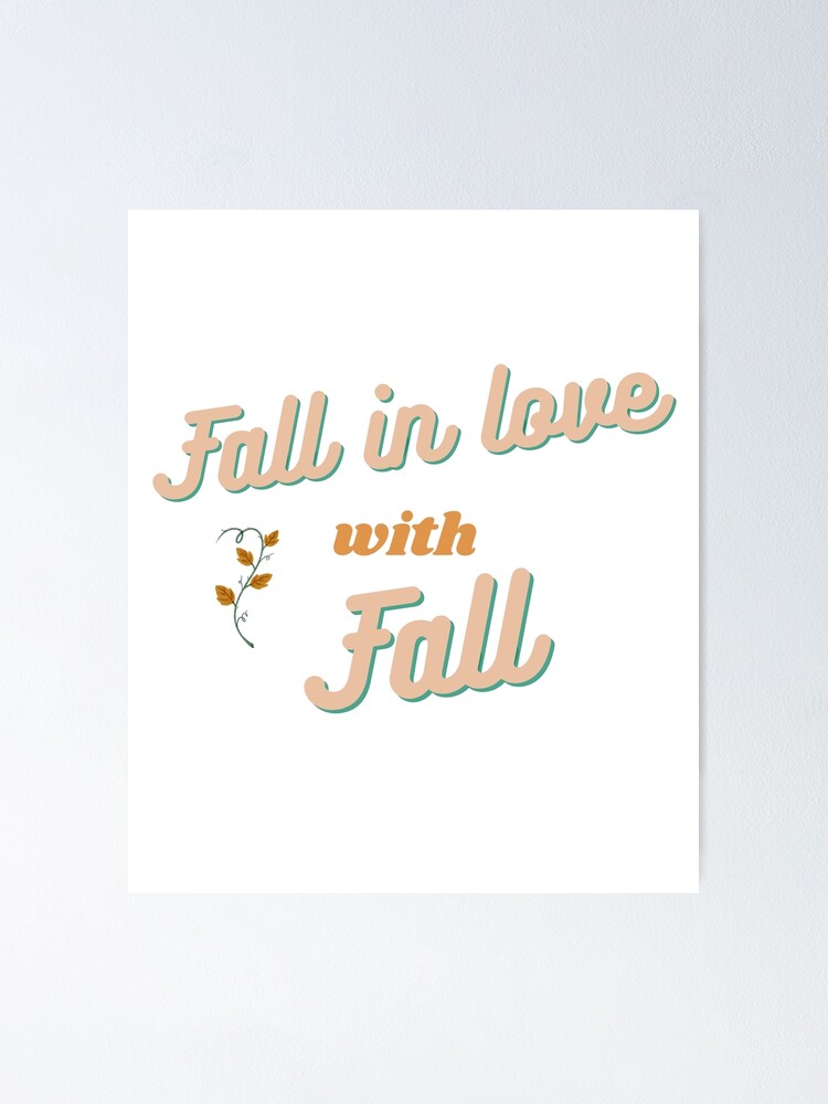 "Fall in love with fall and autumn" Poster for Sale by evanyart | Redbubble