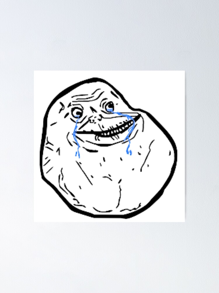 "Forever Alone Meme" Poster for Sale by the-al-foil | Redbubble