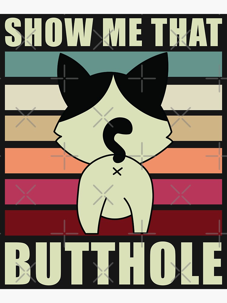"Show Me That Butthole" Sticker for Sale by Scaryzz | Redbubble