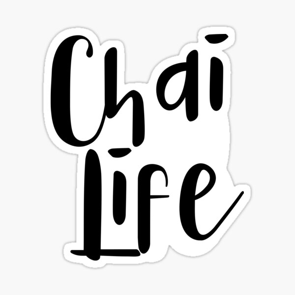 "Chai Life" Sticker for Sale by MadEDesigns | Redbubble