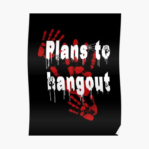 "Scary plans to hangout (red)" Poster for Sale by Trashy-Designs ...