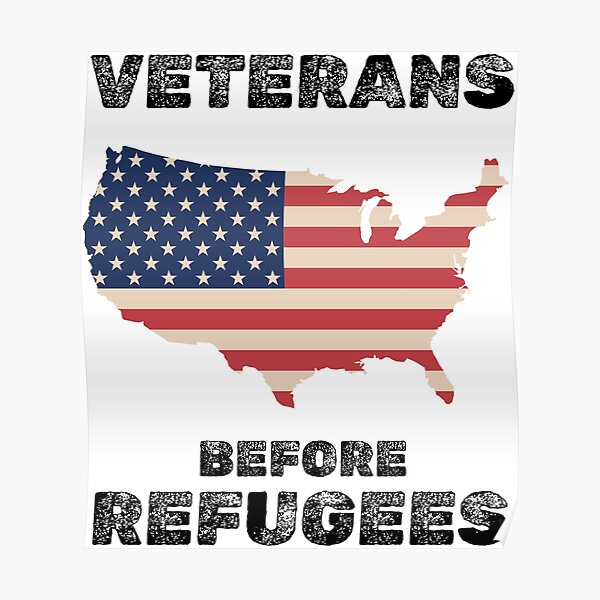 "Veterans before refugees patriotic usa" Poster for Sale by ...