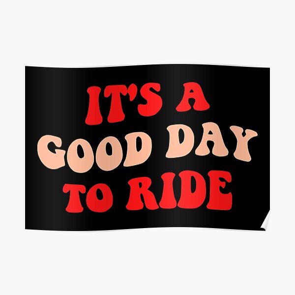 "It's A Good Day To Ride III" Poster for Sale by lemon-pepper | Redbubble