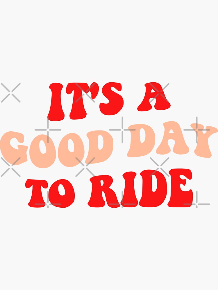 "It's A Good Day To Ride III" Sticker for Sale by lemon-pepper | Redbubble