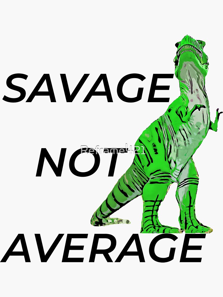"Savage Not Average" Sticker for Sale by Reframe421 | Redbubble