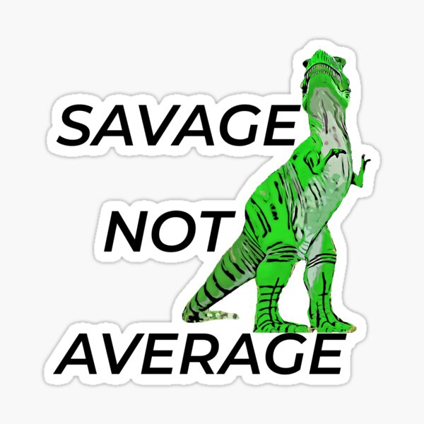 "Savage Not Average" Sticker for Sale by Reframe421 | Redbubble