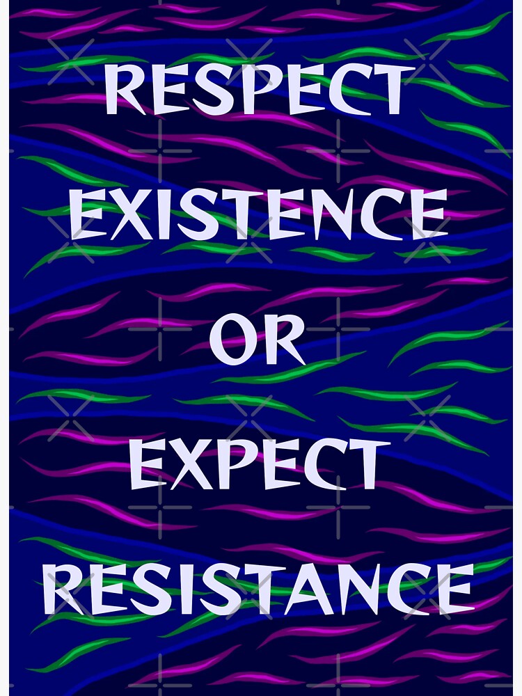 "Radical Feminist Humanist Quote - Respect Existence Or Expect ...