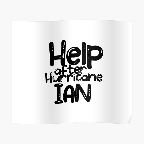 "help after hurricane IAN" Poster for Sale by faithandbible | Redbubble