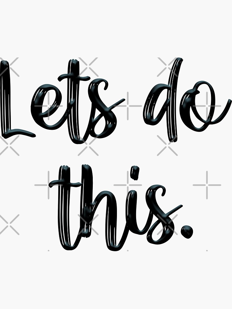 "Let's do this" Sticker for Sale by lunacarter | Redbubble