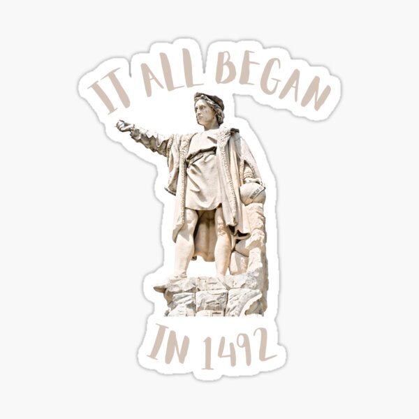 "Columbus day it all began in 1492 Christopher Columbus Statue" Sticker ...