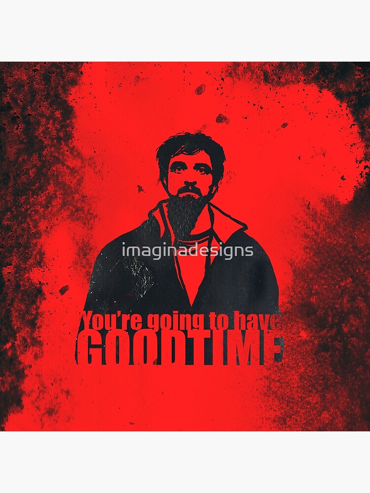 "You're going to have a GOOD TIME" Poster by imaginadesigns | Redbubble